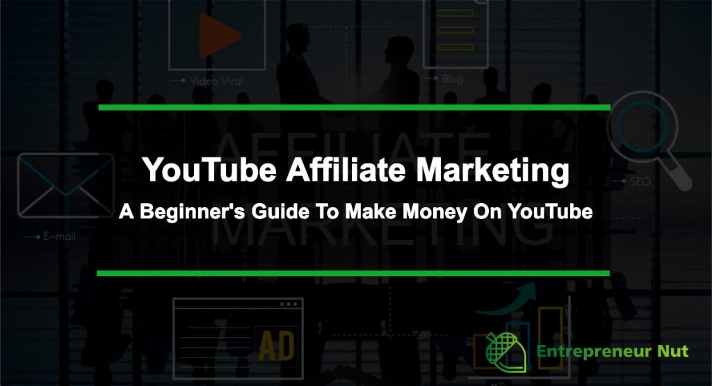 YouTube Affiliate Marketing - How To Make Money On YouTube