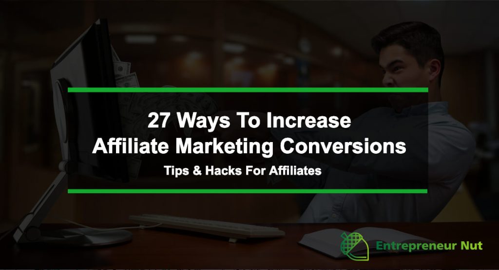 How To Increase Affiliate Marketing Conversions (27 Hacks & Tactics)