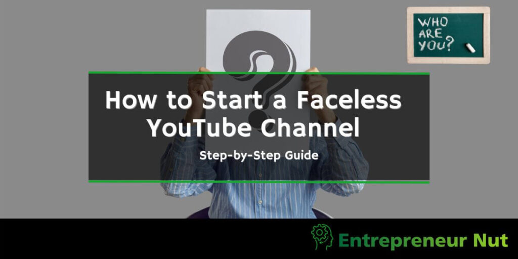How To Start A Faceless YouTube Channel: Step-By-Step Guide
