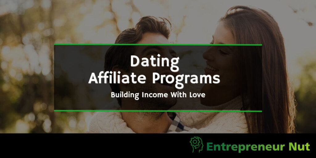 17 Best Dating Affiliate Programs: Building Income With Love
