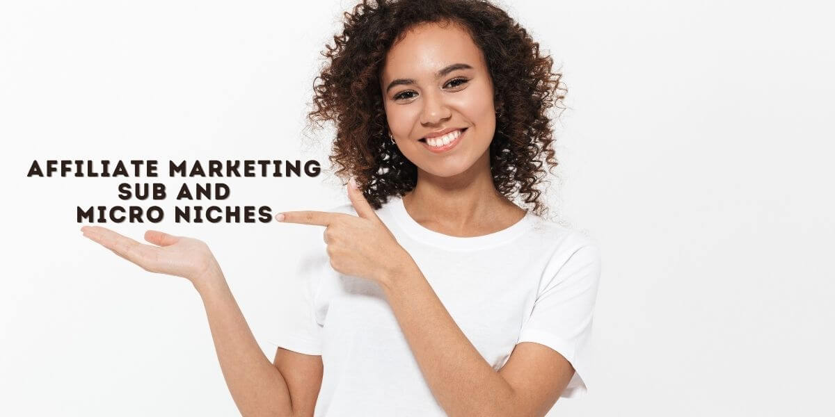 How To Choose An Affiliate Marketing Niche: Our Top Tips
